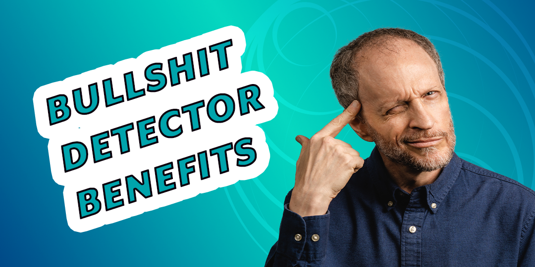 How to Make Better Use of Your Bullshit Detector | Evolving CEO Blog ...